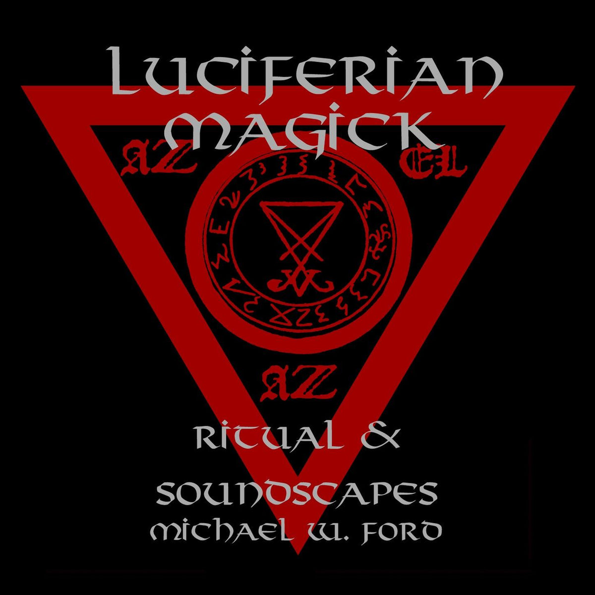 Luciferian Magick - Soundscapes & Ritual - Michael W Ford Digital Albu ...